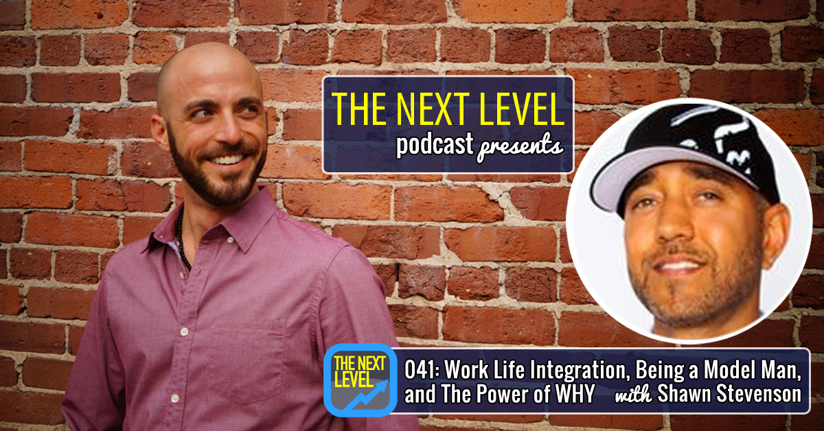 041: Work Life Integration, Being a Model Man, and The Power of WHY ...