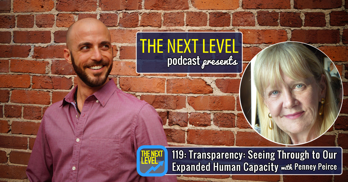 119: Transparency: Seeing Through to Our Expanded Human Capacity with ...