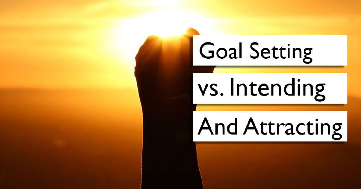 156: Goal Setting vs. Intending And Attracting | jeffagostinelli.com